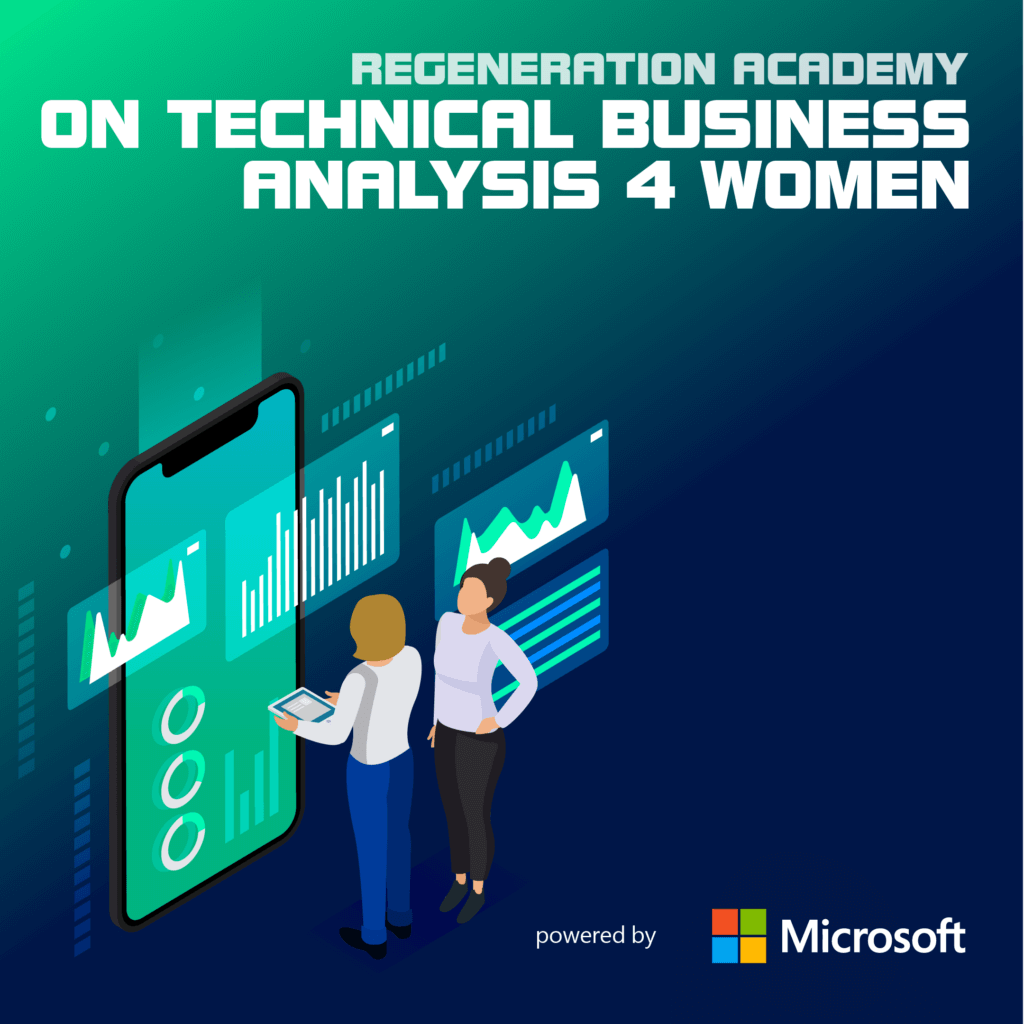 REGENERATION ACADEMY ON TECHNICAL BUSINESS ANALYSIS 4 WOMEN POWERED BY MICROSOFT - ReGeneration